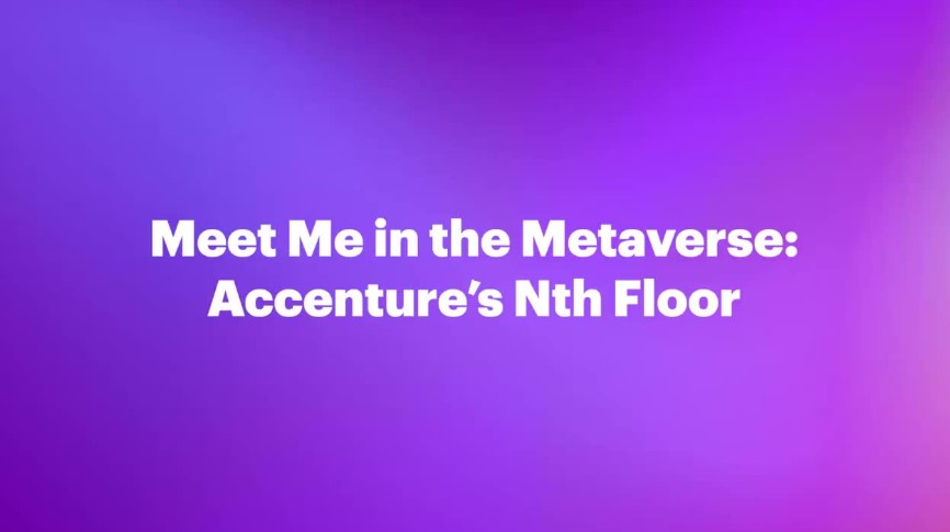 Accenture Technology Vision 2022: “Metaverse Continuum” redefining how ...